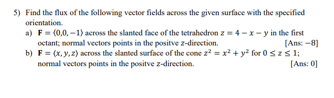 Solved 5) Find the flux of the following vector fields | Chegg.com