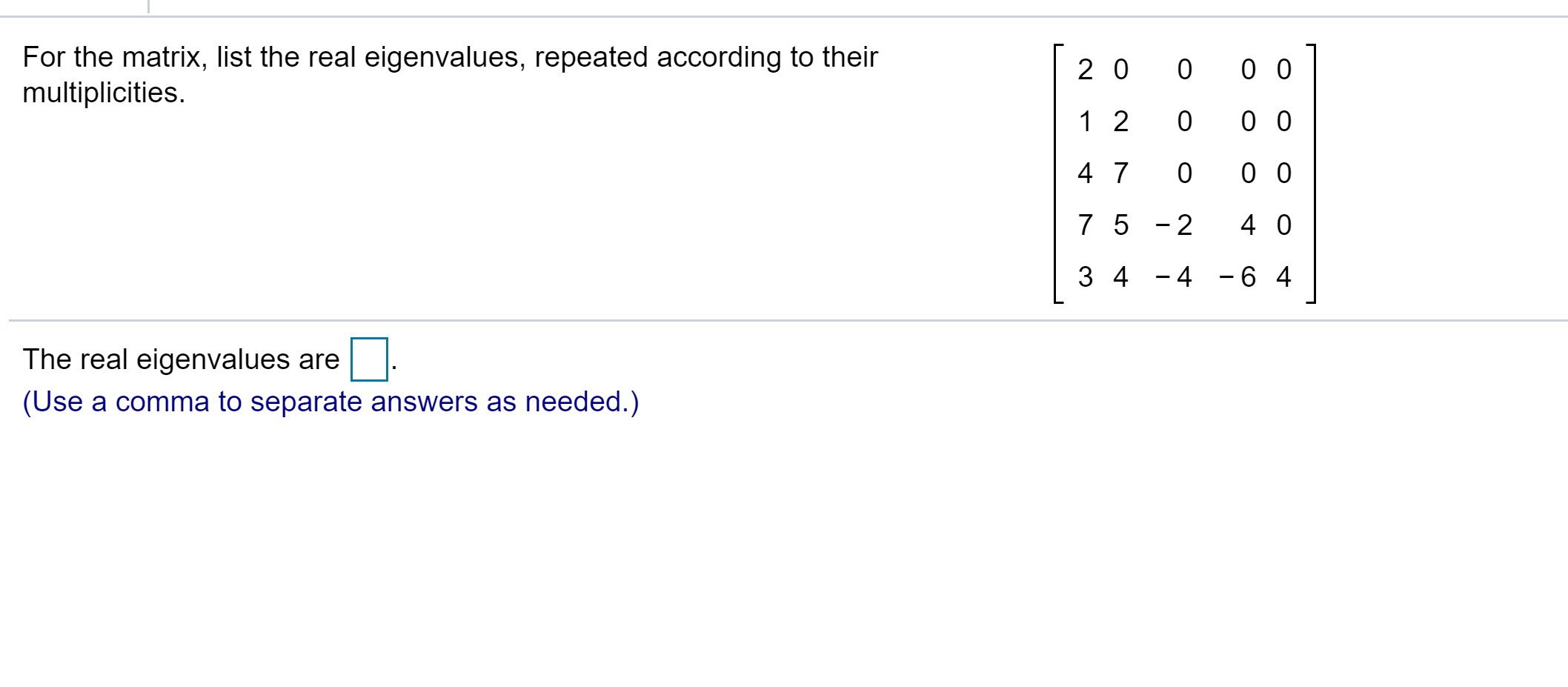 Solved For the matrix, list the real eigenvalues, repeated | Chegg.com
