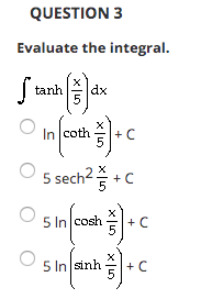 Solved QUESTION 3 Evaluate the integral. tanh dx infocent) - | Chegg.com