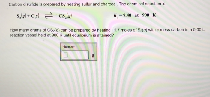 Solved Carbon disulfide is prepared by heating sulfur and | Chegg.com