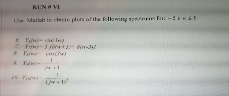 RUN # VI Use Matlab to obtain plots of the following | Chegg.com