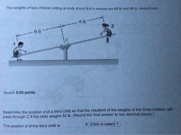 Solved The weights of two children sitting at ends A and B | Chegg.com
