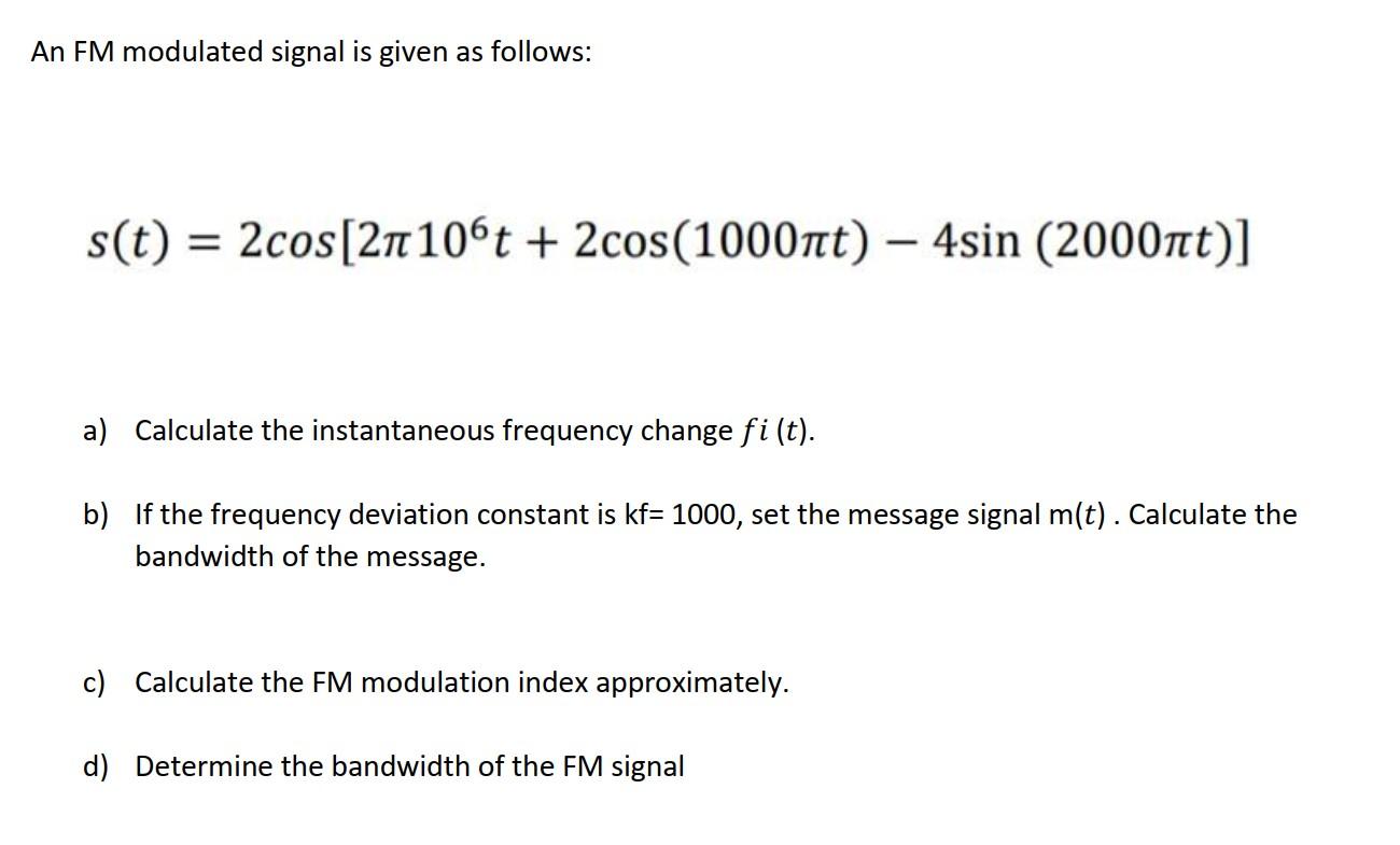 Solved An FM modulated signal is given as follows: s(t) = | Chegg.com