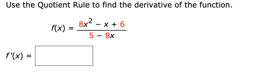 Solved Use the Quotient Rule to find the derivative of the | Chegg.com