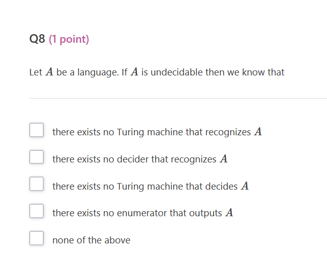 Solved Q8 (1 point) Let A be a language. If A is undecidable | Chegg.com