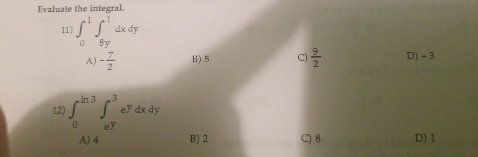 Solved Evaluate the integral. dx dy 0 8y A) .7 2 9 2 B) 5 C) | Chegg.com
