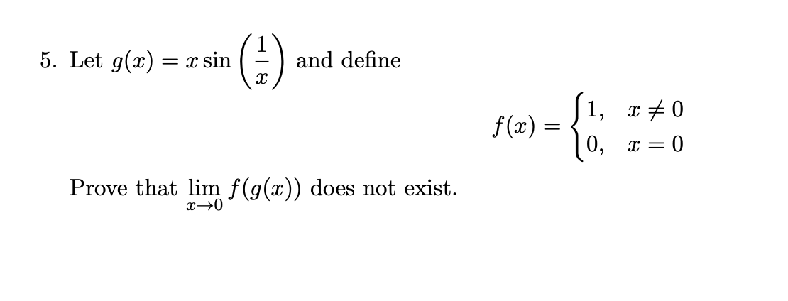 Solved Let g(x)=xsin(1x) ﻿and definef(x)={1,x≠00,x=0Prove | Chegg.com