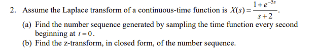 Solved 2. Assume the Laplace transform of a continuous-time | Chegg.com