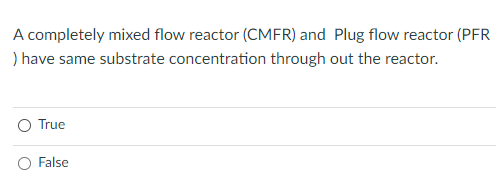 Solved A completely mixed flow reactor (CMFR) and Plug flow | Chegg.com