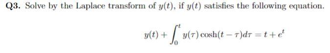 Solved Q3. Solve by the Laplace transform of y(t), if y(t) | Chegg.com