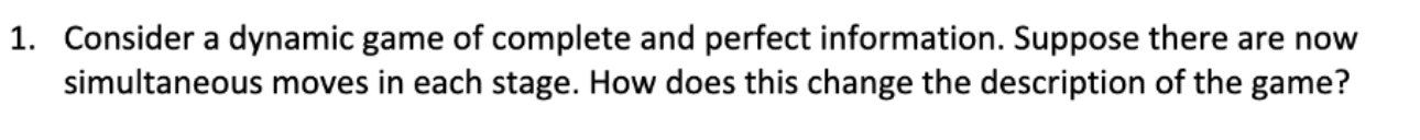 Solved 1. Consider a dynamic game of complete and perfect | Chegg.com