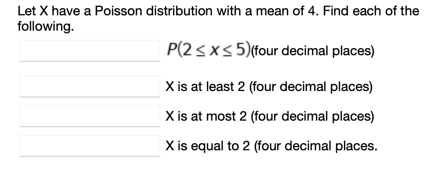 Solved Let X have a Poisson distribution with a mean of 4. | Chegg.com