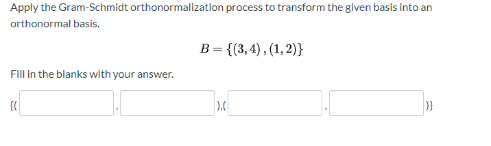 Solved Apply the Gram-Schmidt orthonormalization process to | Chegg.com