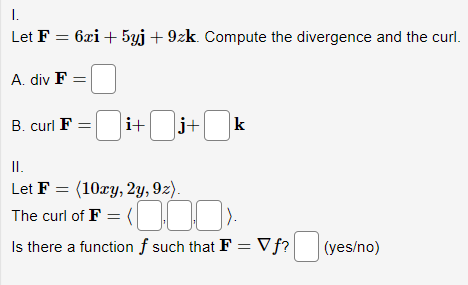 Solved 1. Let F = 6xi + 5yj +9zk. Compute the divergence and | Chegg.com