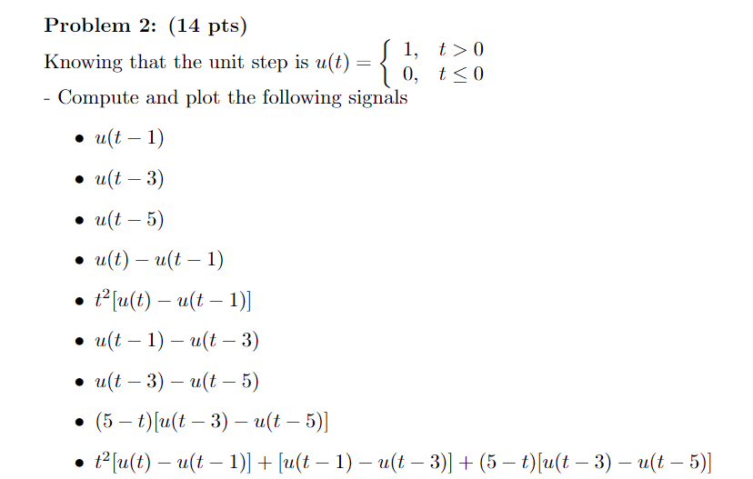 Solved Problem 2: (14 pts) 1, t>O Knowing that the unit step | Chegg.com