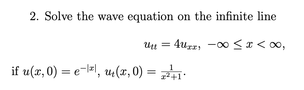Solved 2. Solve the wave equation on the infinite line Utt = | Chegg.com