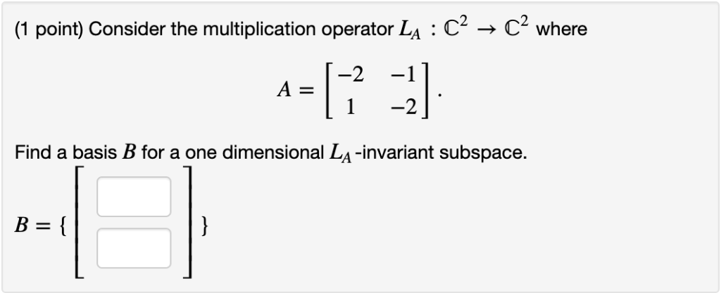 Solved (1 point) Consider the multiplication operator LA . | Chegg.com