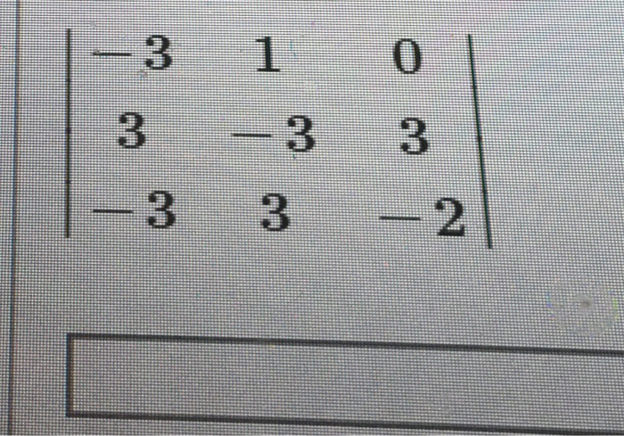 Solved Find the value of the following 3x3 determinant |-3 | Chegg.com