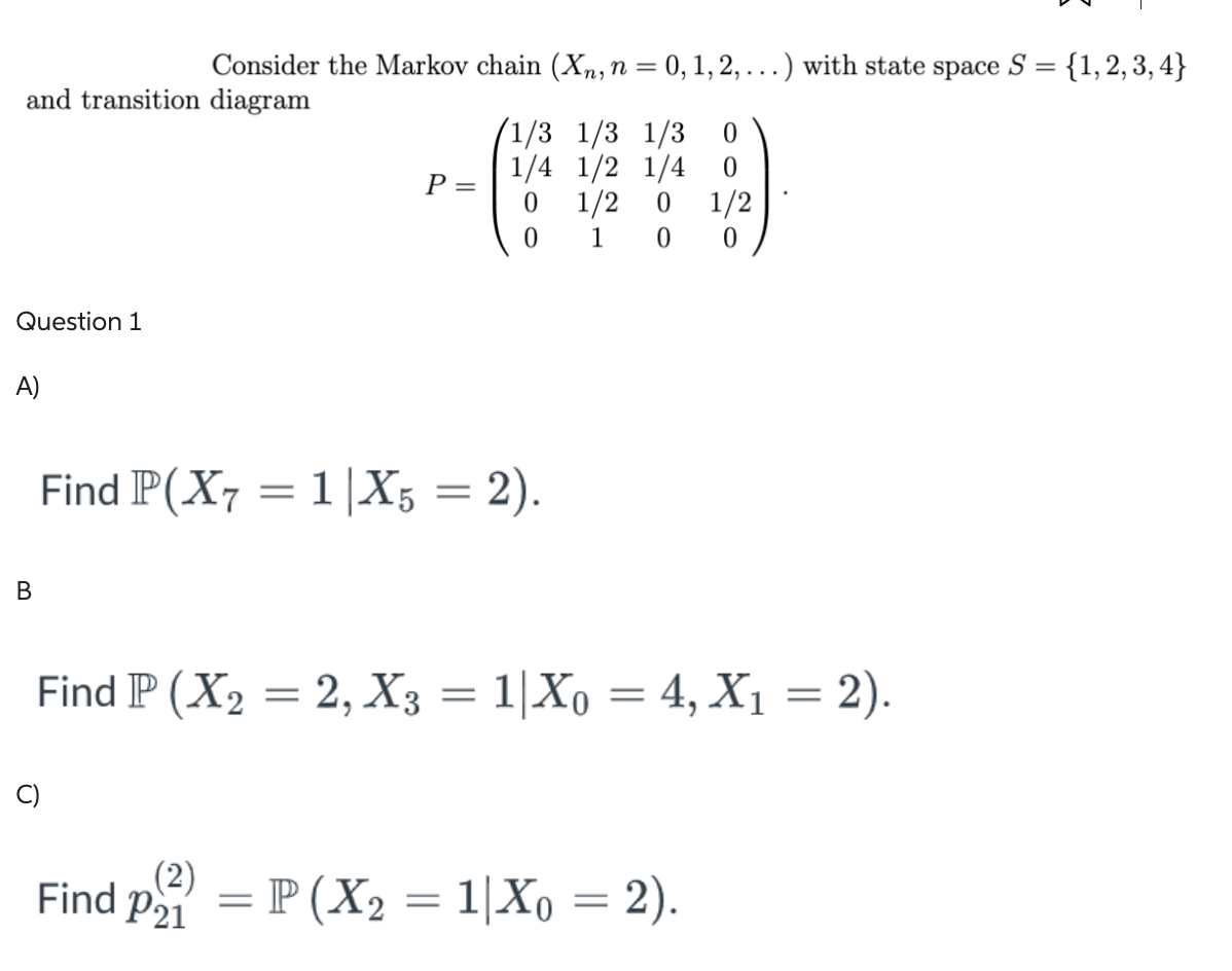 Solved Consider the Markov chain (Xn,n=0,1,2,…) with state | Chegg.com