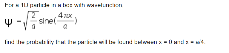 Solved For a 1D particle in a box with wavefunction, 2 4 Tix | Chegg.com