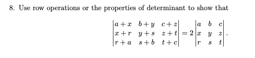 Solved Use row operations or the properties of determinant | Chegg.com