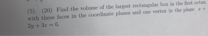Solved (5). (20) Find the volume of the largest rectangular | Chegg.com