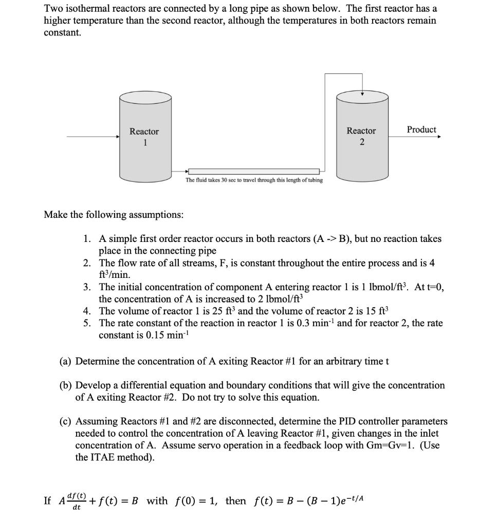 Solved Two isothermal reactors are connected by a long pipe | Chegg.com