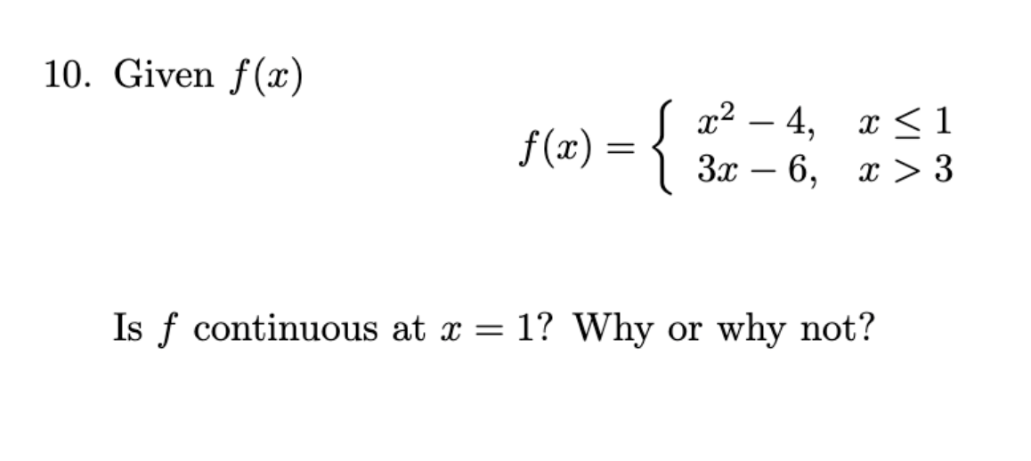 Solved 10. Given f(x) f(x)={x2−4,3x−6,x≤1x>3 Is f continuous | Chegg.com