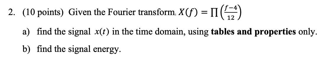 Solved 2. (10 points) Given the Fourier transform | Chegg.com