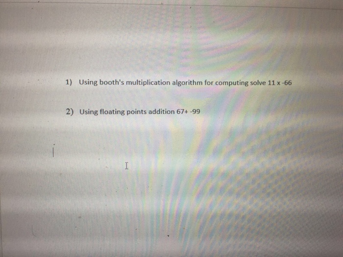Solved 1) Using booth's multiplication algorithm for | Chegg.com