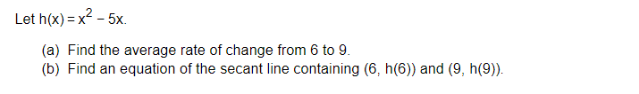 Solved Let h(x)=x2-5x(a) ﻿Find the average rate of change | Chegg.com