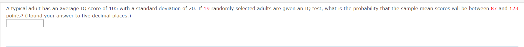 Solved A typical adult has an average IQ score of 105 with a | Chegg.com