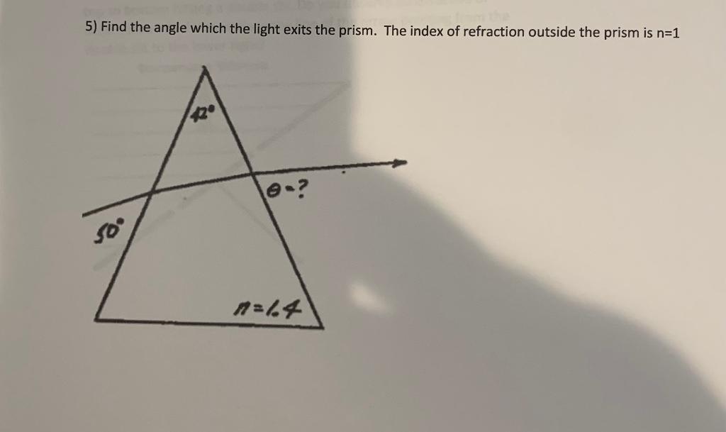 Solved 5) Find the angle which the light exits the prism. | Chegg.com