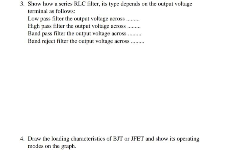 Solved 3. Show how a series RLC filter, its type depends on | Chegg.com