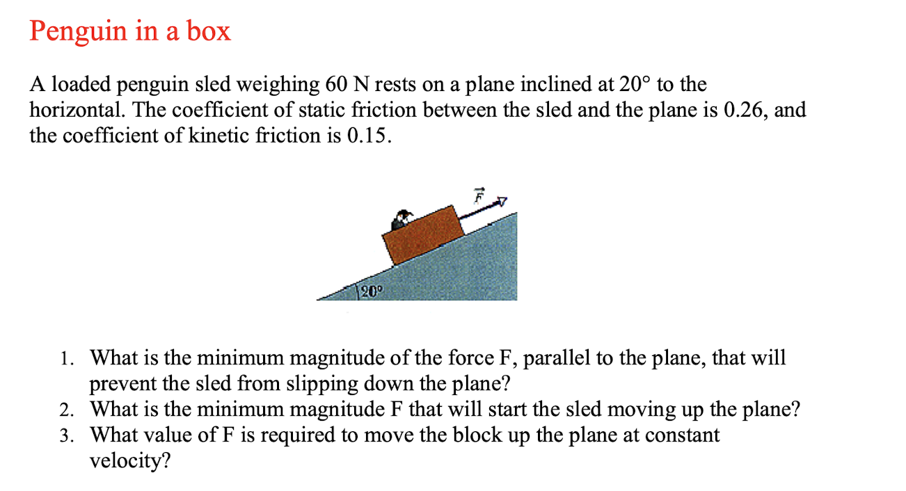 Solved Penguin in a box A loaded penguin sled weighing 60 N | Chegg.com