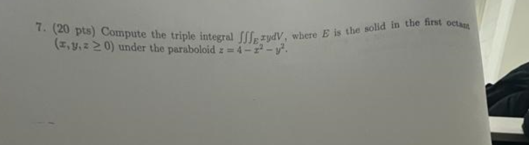 Solved 7. (20 pts) Compute the triple integral ∭ExydV, where | Chegg.com