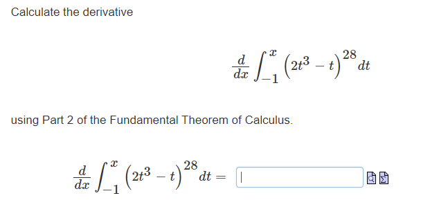 Solved Calculate the derivativeddx∫-1x(2t3-t)28dtusing Part | Chegg.com