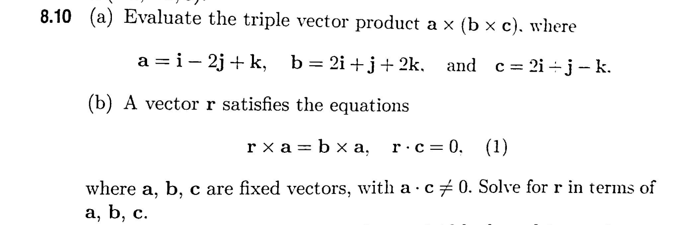 Solved (a) Evaluate the triple vector product a×(b×c). where | Chegg.com