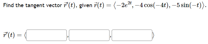 Solved Find the tangent vector r′(t), given | Chegg.com