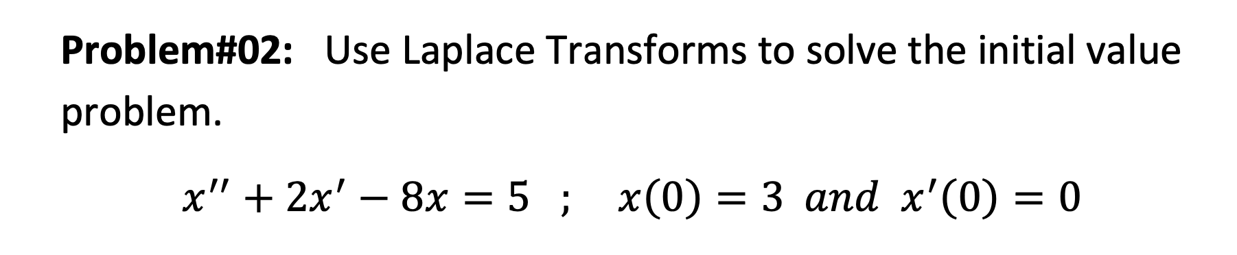 Solved Problem#02: Use Laplace Transforms to solve the | Chegg.com