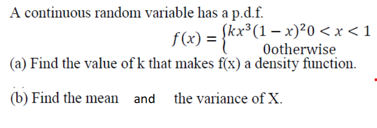 Solved A continuous random variable has a p.d.f. | Chegg.com