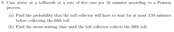 Solved 8. Cars arrive at a tollbooth at a rate of five cars | Chegg.com