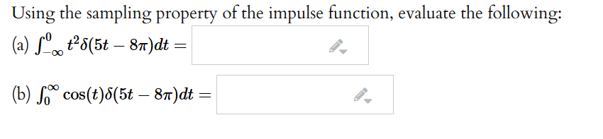 Solved Using the sampling property of the impulse function, | Chegg.com