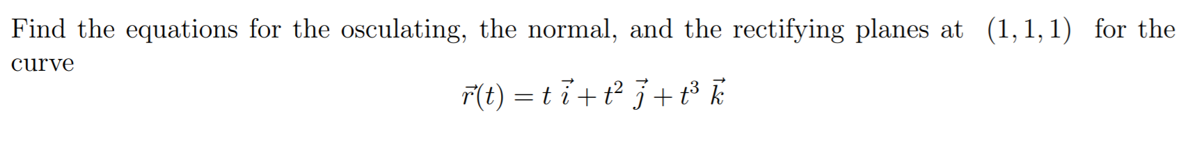 Solved Find the equations for the osculating, the normal, | Chegg.com