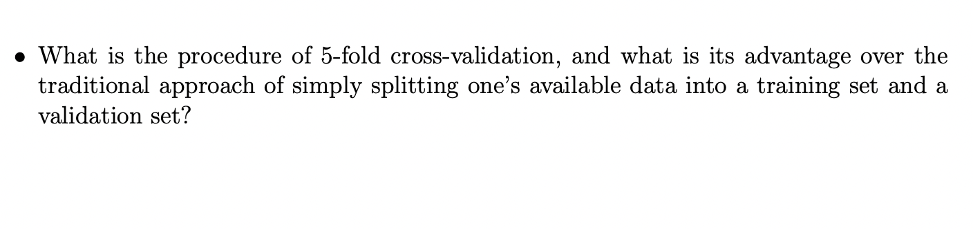 Solved - What is the procedure of 5 -fold cross-validation, | Chegg.com