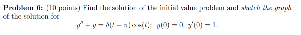 Solved Problem 6: (10 points) Find the solution of the | Chegg.com