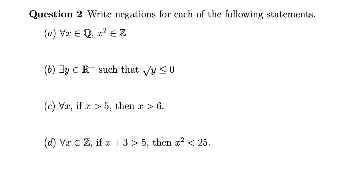 Solved Question 2 Write negations for each of the following | Chegg.com