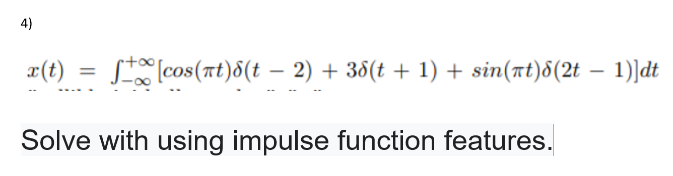Solved 4) x(t) Sto (cos(ht)8(t – 2) + 38(t + 1) + | Chegg.com