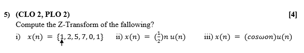 Solved [4] 5) (CLO 2, PLO2) Compute the Z-Transform of the | Chegg.com