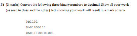 Solved 5) [3 marks] Convert the following three binary | Chegg.com